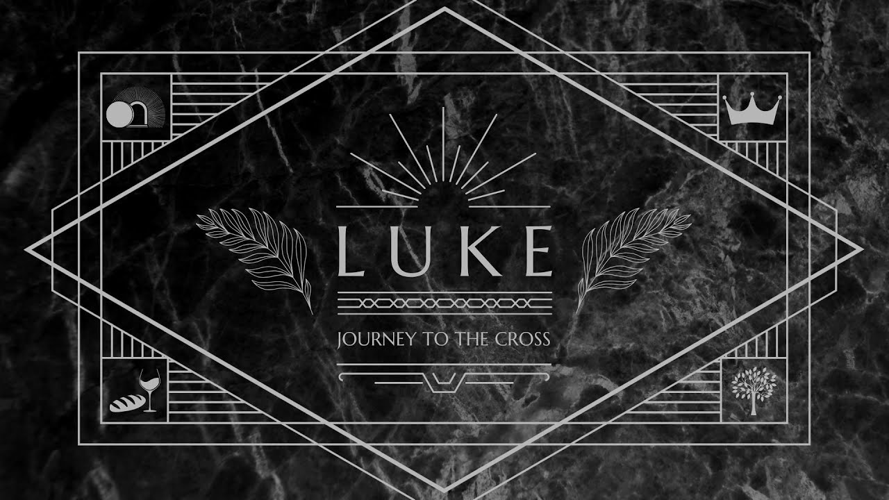 ELLERSLIE CHURCH ONLINE | TRADITIONS | LUKE, JOURNEY TO THE CROSS: WEEK ...