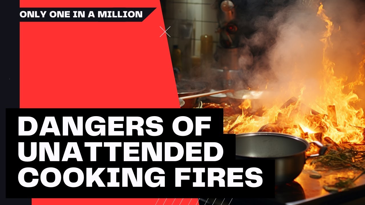 The Silent Menace: Unraveling the Dangers of Unattended Cooking Fires ...