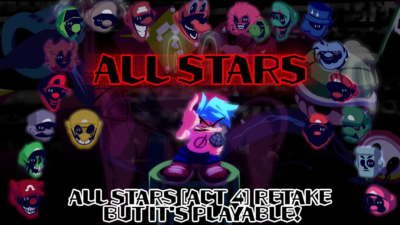 ALL STARS [ACT 4] RETAKE / but It's Playable! (FNF Chart) - YouTube