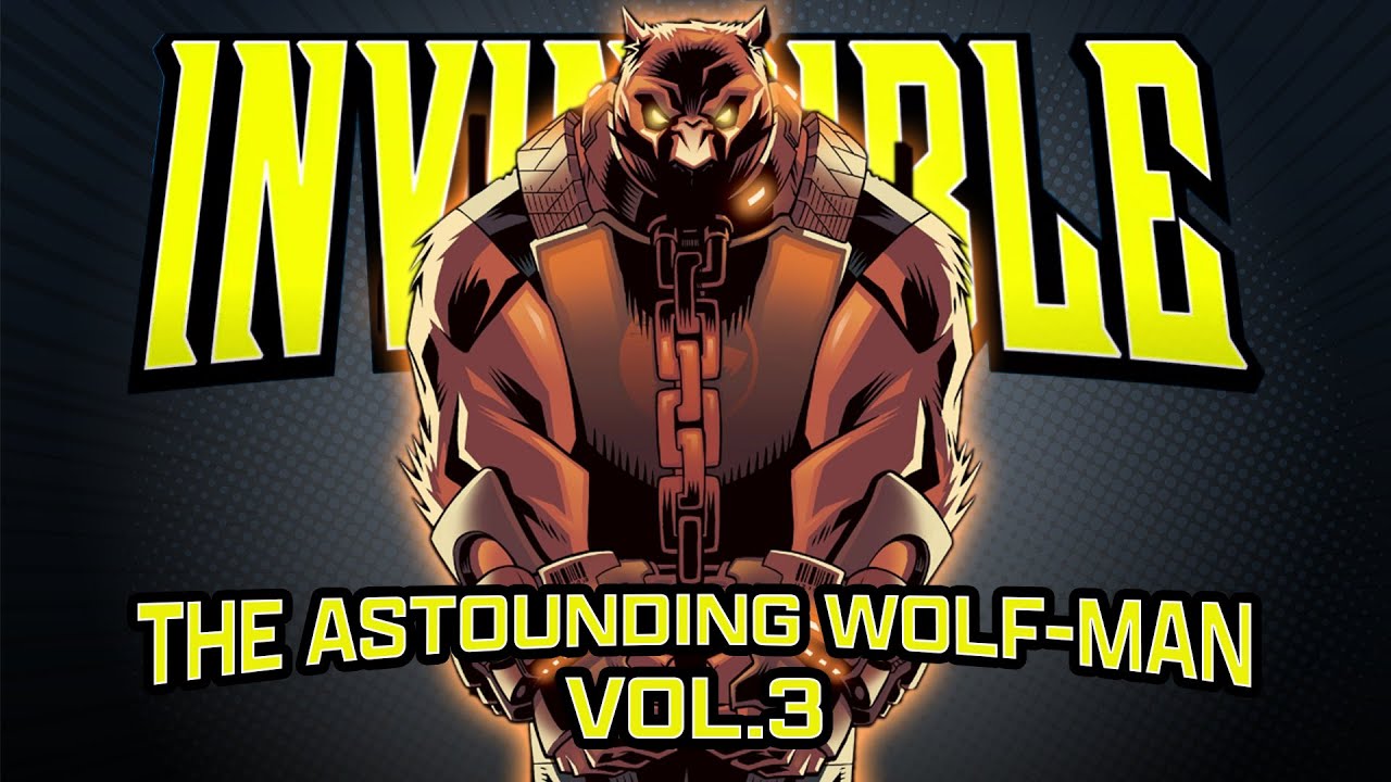 Invincible | The Astounding Wolf-Man: Vol. 3 - YouTube