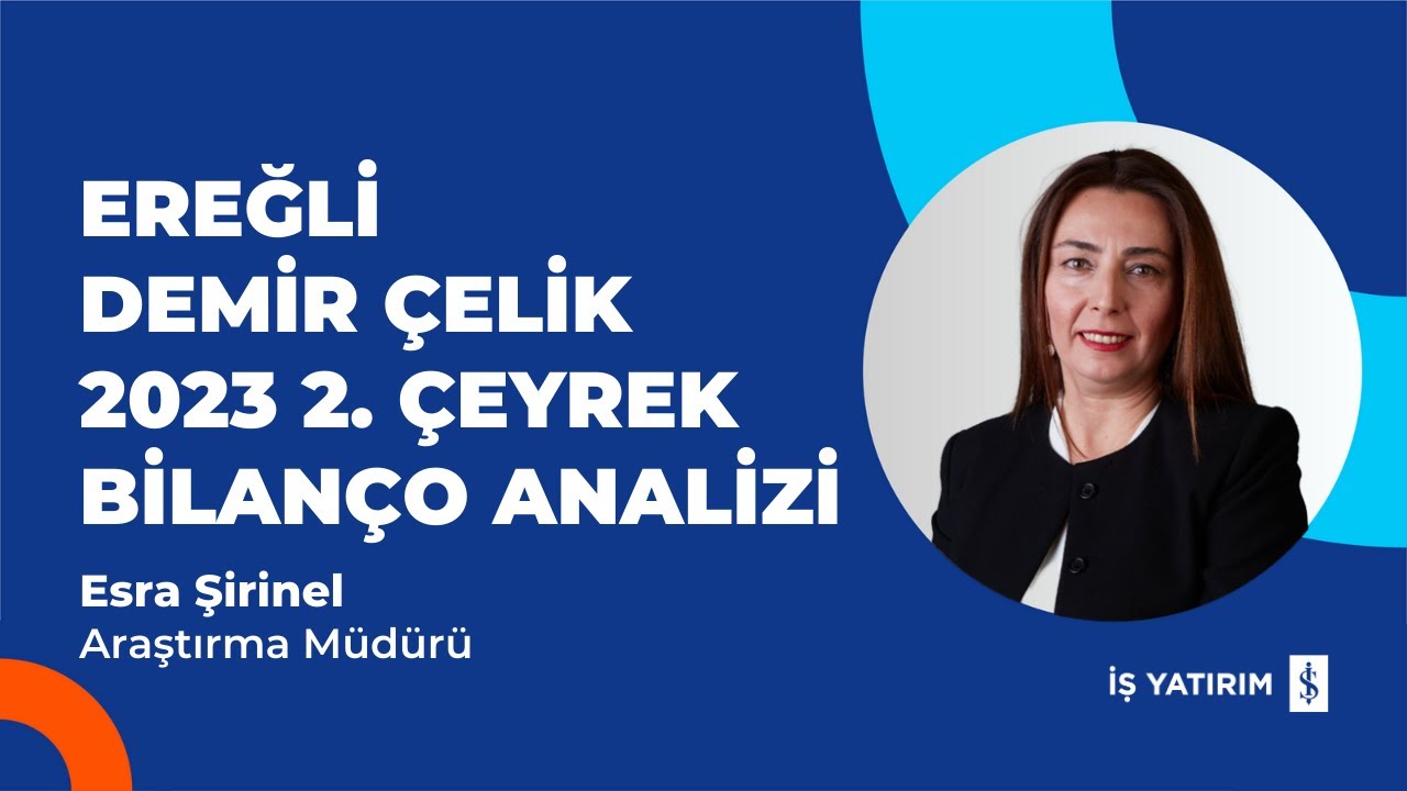 #EREGL EREĞLİ DEMİR ÇELİK (ERDEMİR) 2023 2. ÇEYREK BİLANÇO ANALİZİ ...