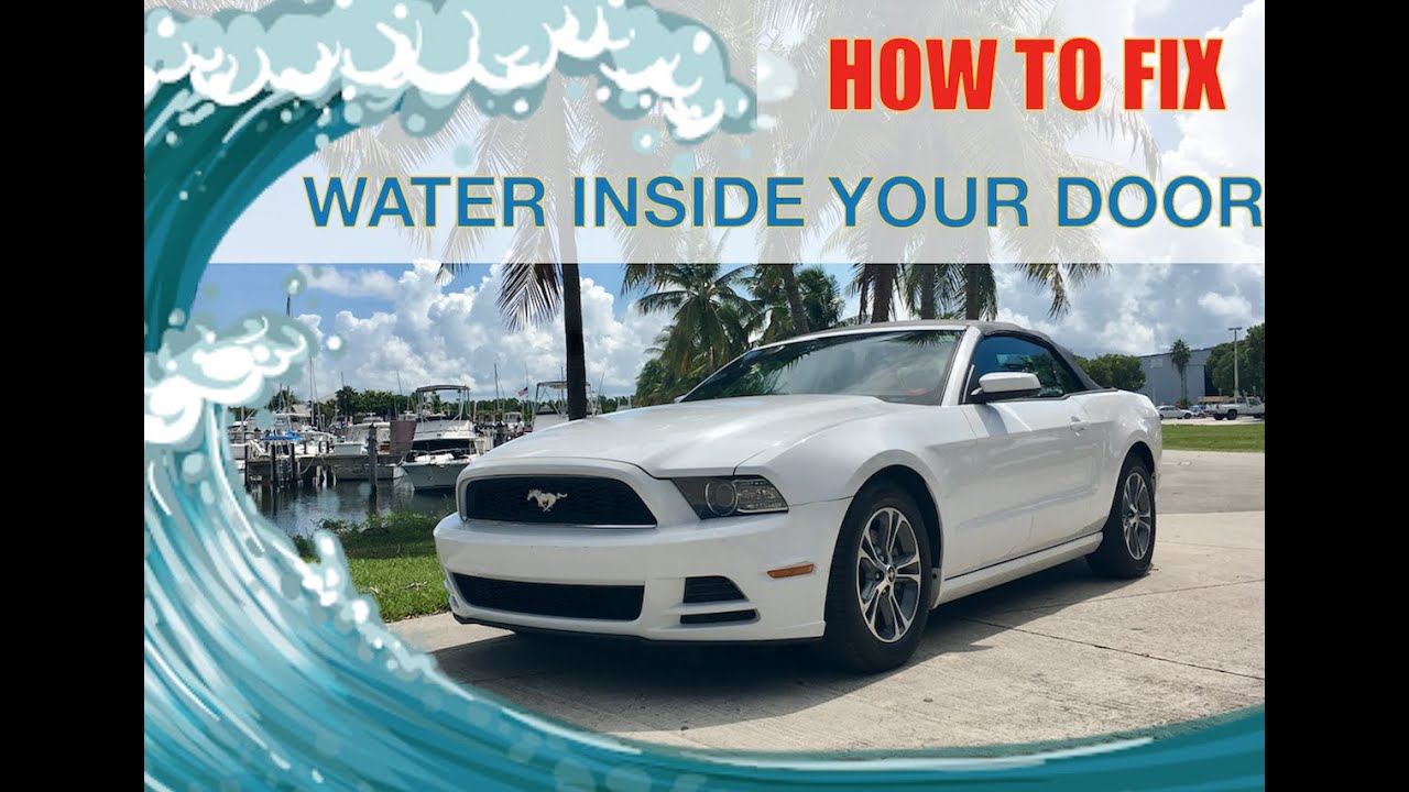Try This FIRST! | Water In Door of 2014 Mustang Convertible - YouTube
