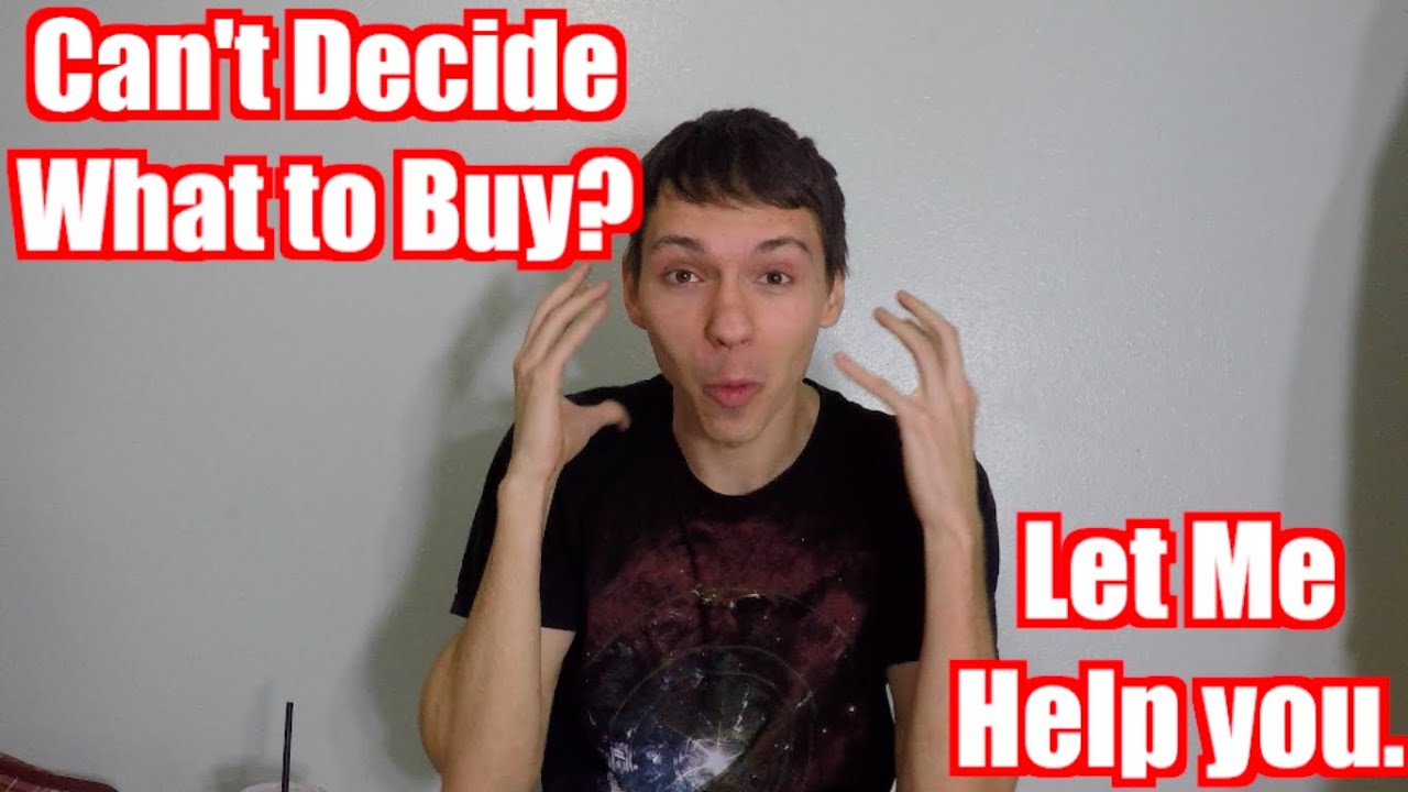Need Help Deciding What to Buy? What Should I Buy? and Why Should I Buy ...