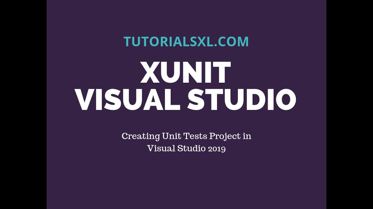 XUnit And Visual Studio 2019 Creating Unit Test Project In Visual XUnit And Visual Studio 2019 Creating Unit Test Project In Visual
