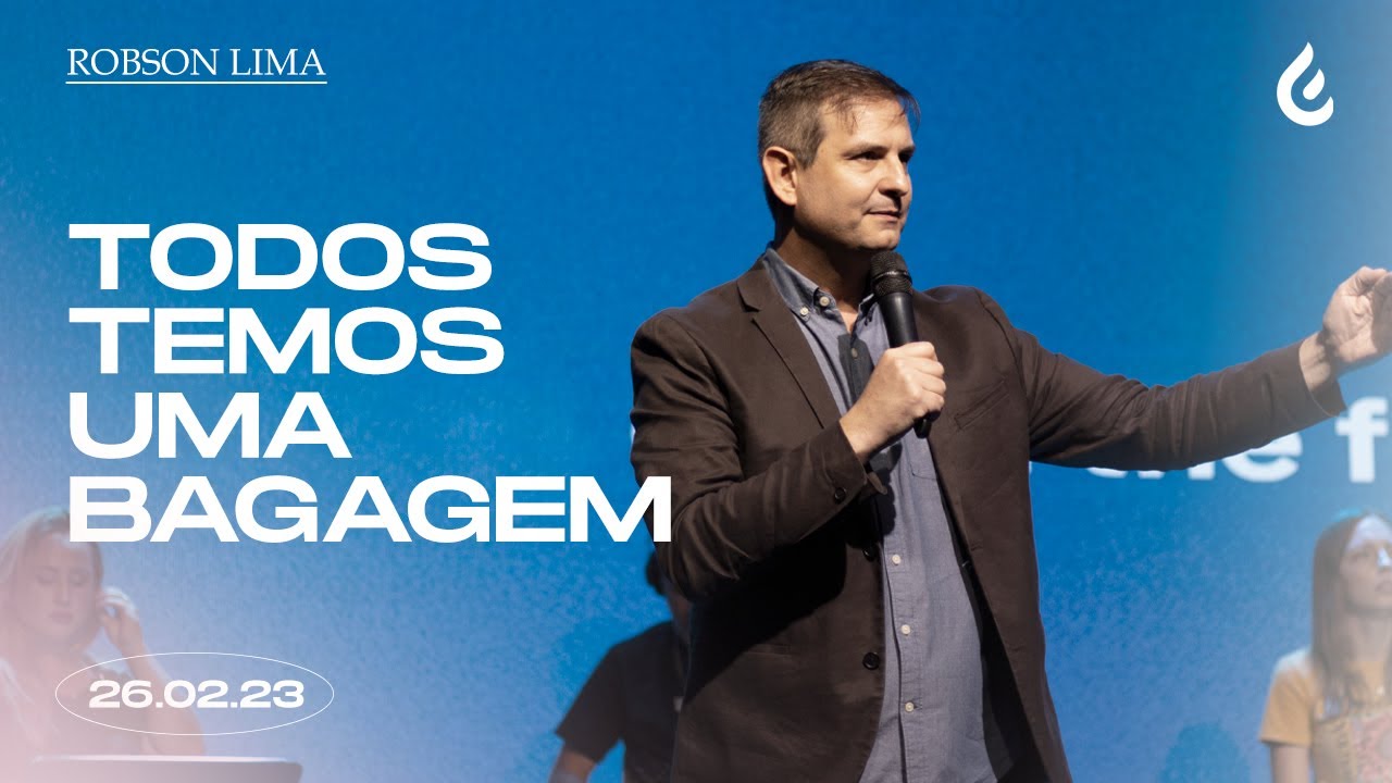 Todos temos uma bagagem - Robson Lima (26 FEV 2023) - YouTube