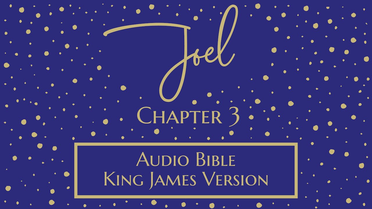 Joel 3 - Audio Bible - King James Version - Joel Chapter 3 - YouTube