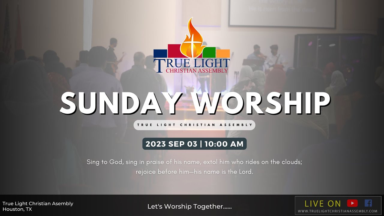 2023-SEP03 | Sunday Worship | TRUE LIGHT CHRISTIAN ASSEMBLY - YouTube