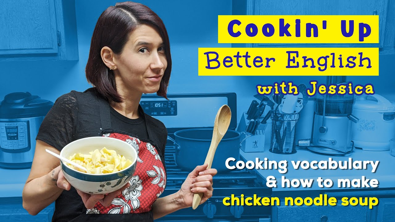 Cookin' Up Better English - Cooking Vocabulary & How to Make Chicken ...
