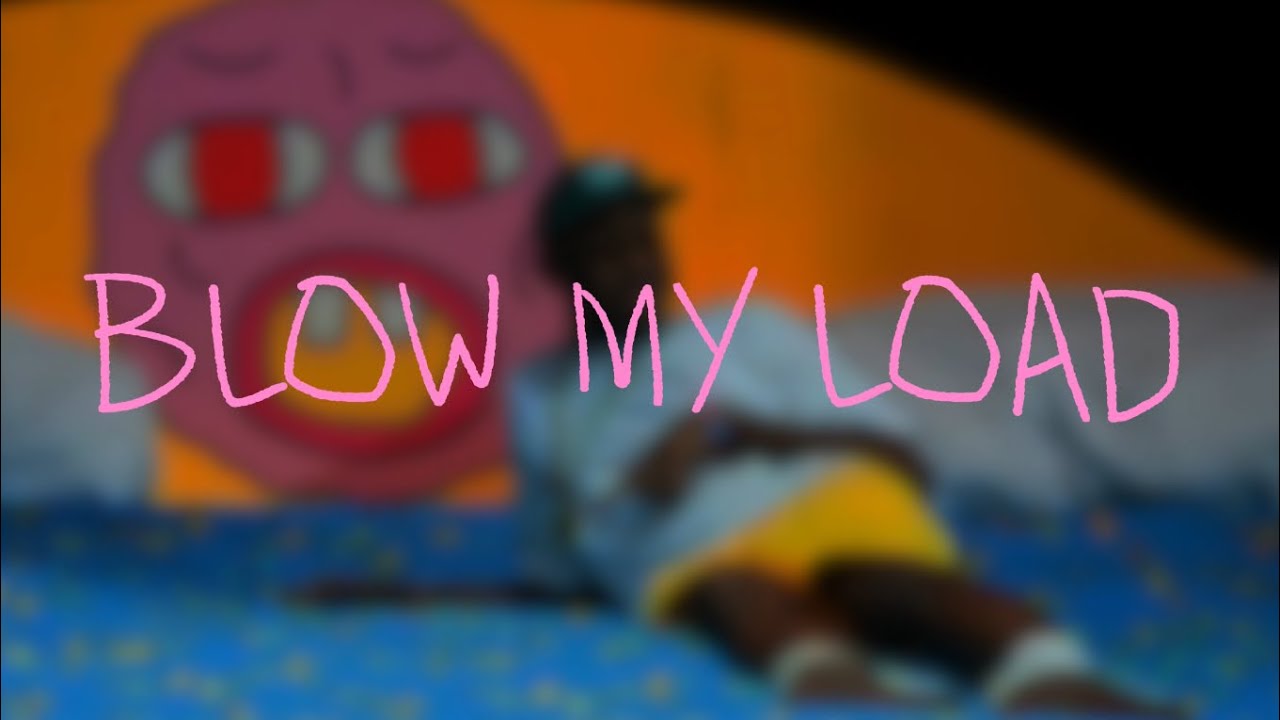 Tyler The Creator Blow My Load Lyrics Youtube