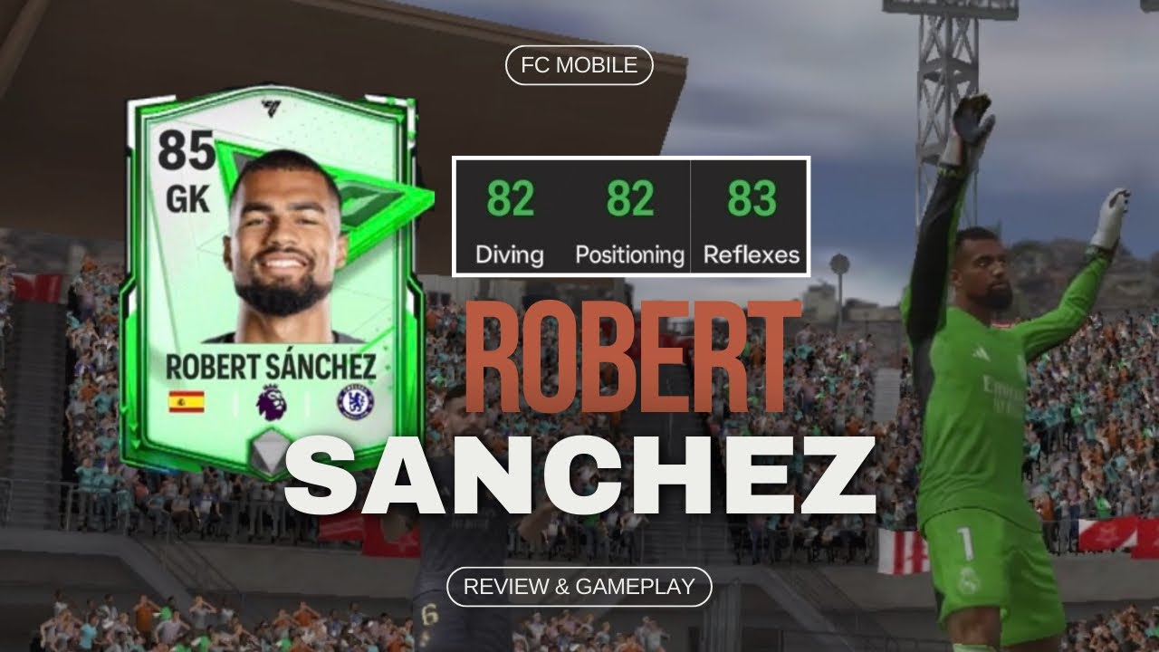 FC MOBILE // ROBERT SANCHEZ 85 // REVIEW & GAMEPLAY - YouTube