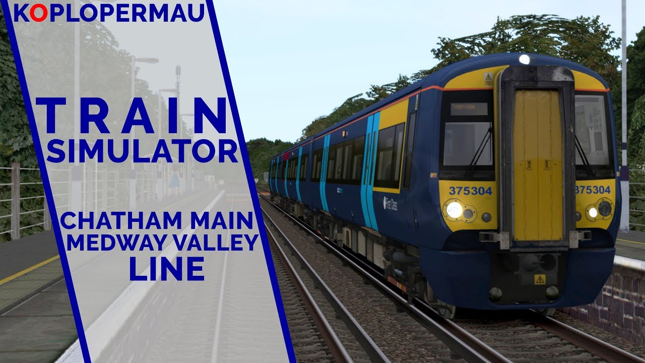 Train Simulator 2019: Class 375 on Chatham Main & Medway Valley Line ...