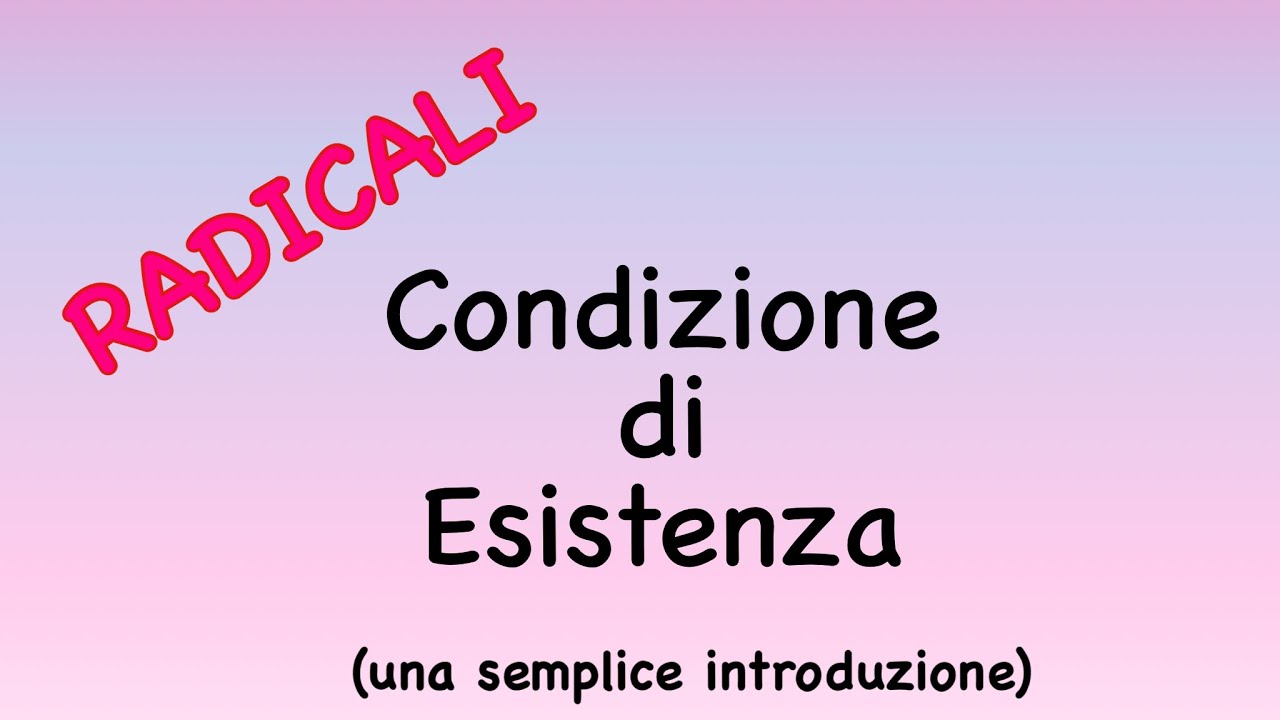 RADICALI| IRRAZIONALI | C.E. condizioni di esistenza - YouTube