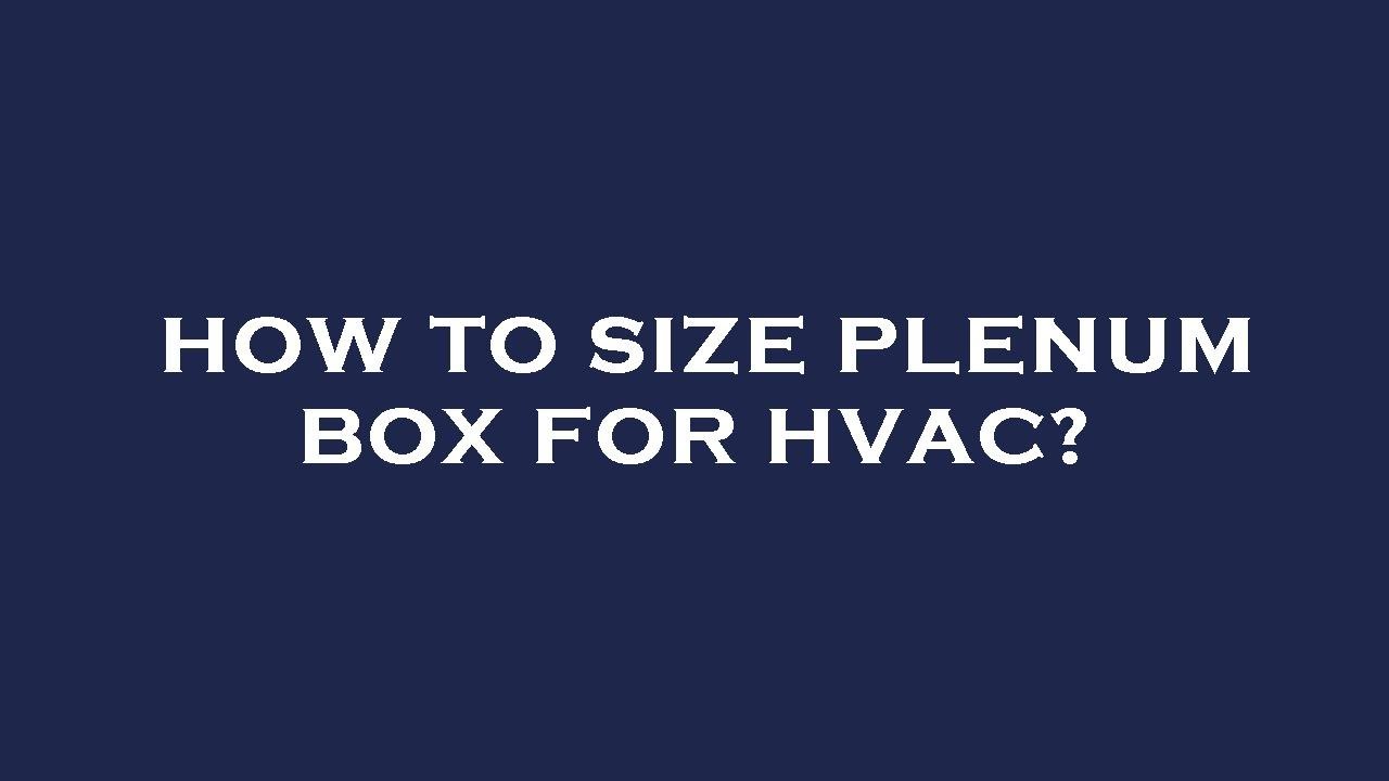 How to size plenum box for hvac? - YouTube