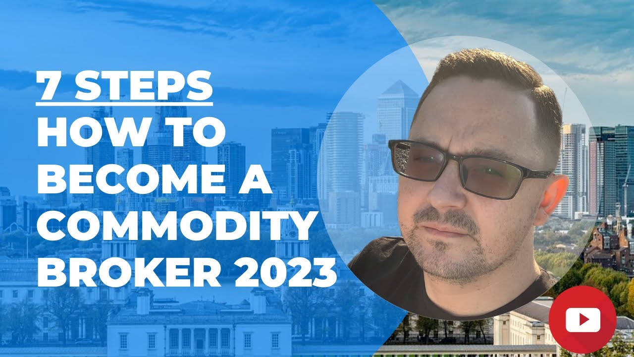 7 Steps - How To Become A Commodity Broker 2023 - YouTube
