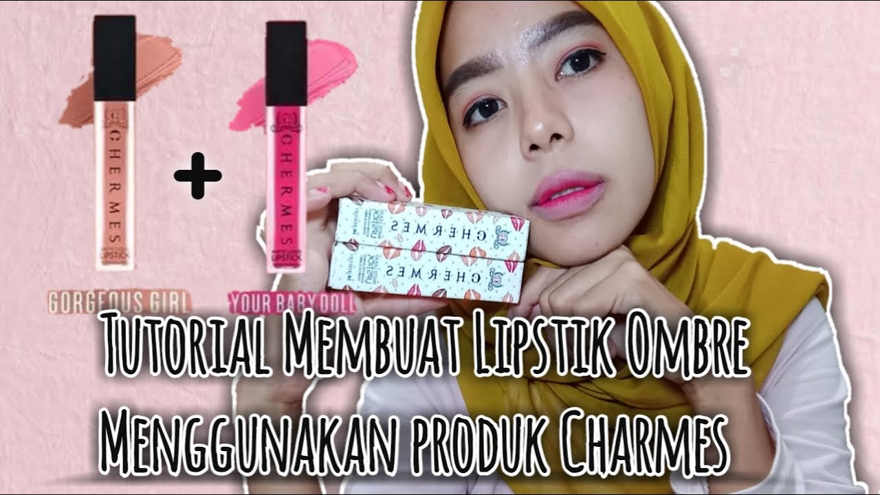 Tutorial Lipstik Ombre Menggunakan produk CHARMES - YouTube