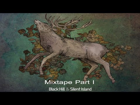 Black Hill & Silent Island (Mixtape) Part I