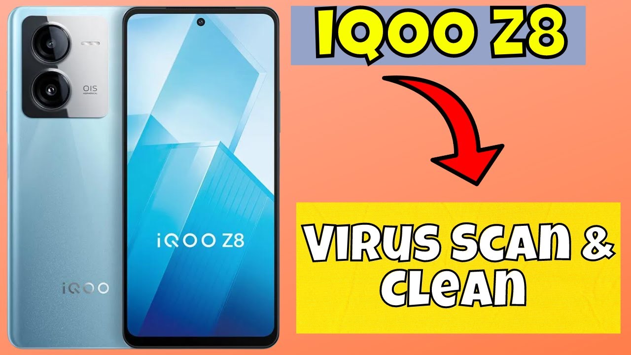 Virus Scan Clean IQOO Z8 How To Scan Virus Virus Settings virus-scan-clean-iqoo-z8-how-to-scan-virus-virus-settings