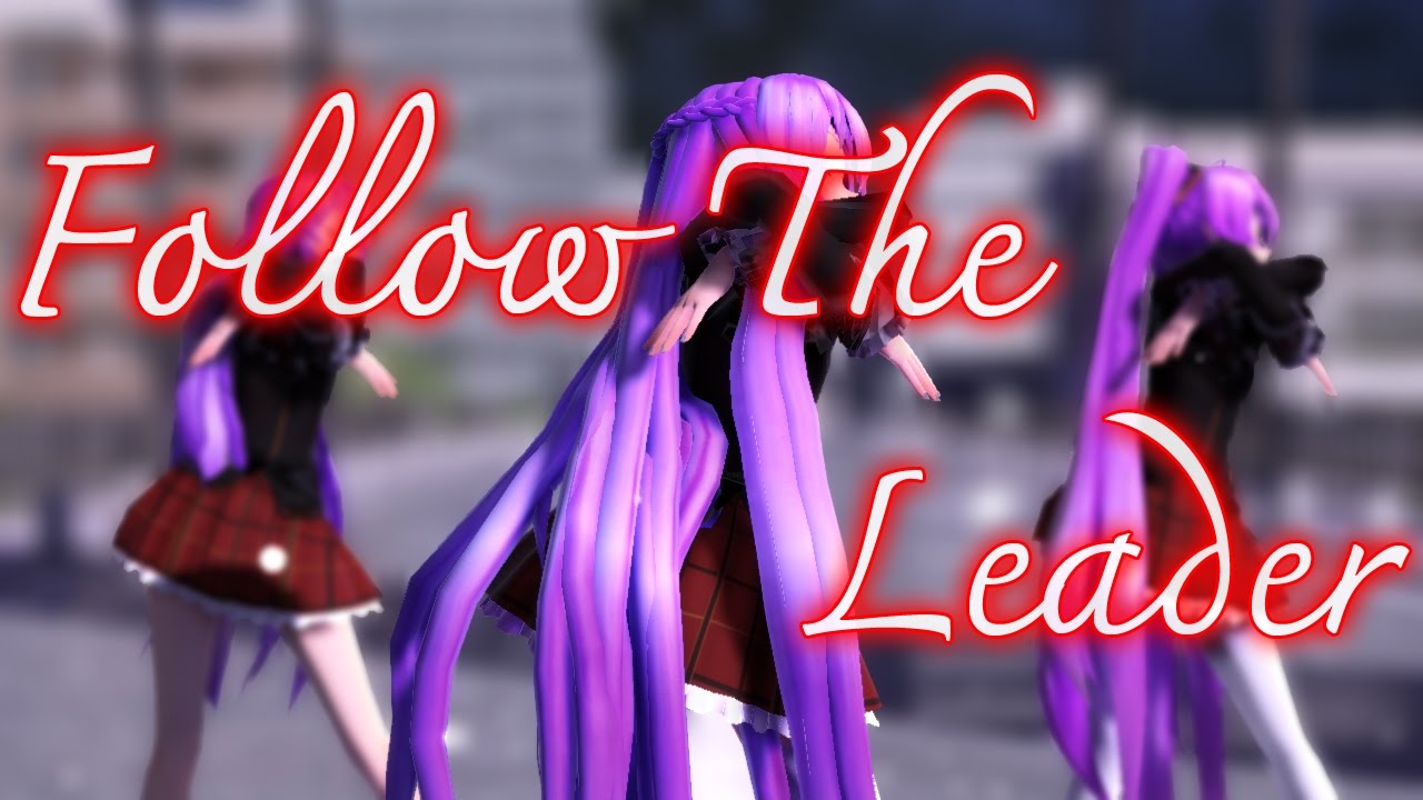 [MMD] Follow The Leader + Model DL!! - YouTube