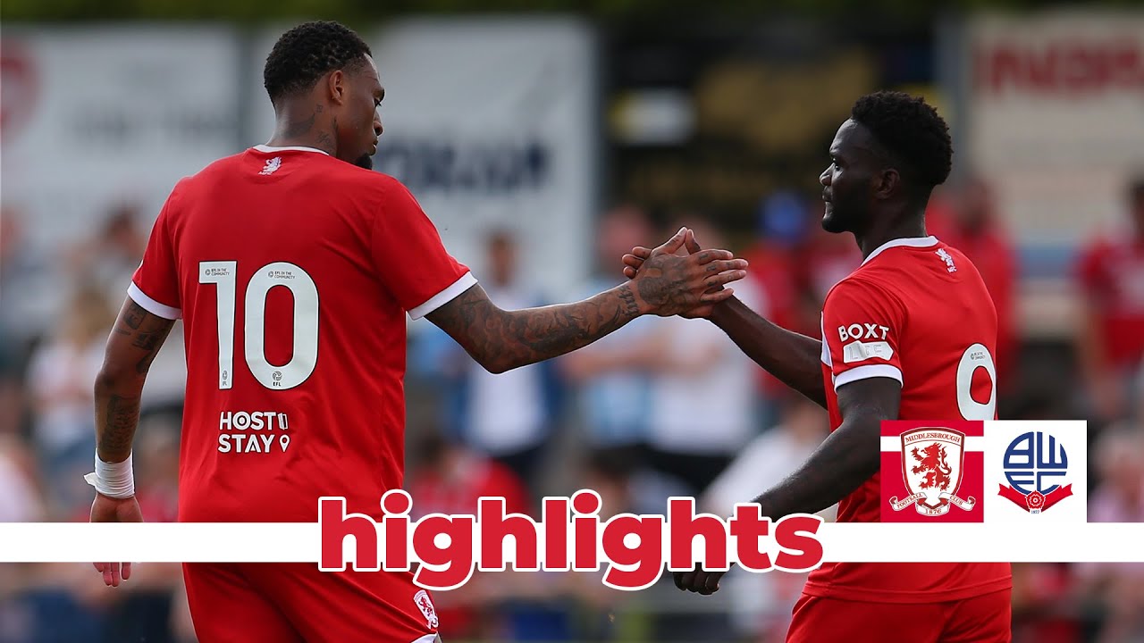 Pre-Season | Highlights | Boro 3 Bolton Wanderers 0 - YouTube