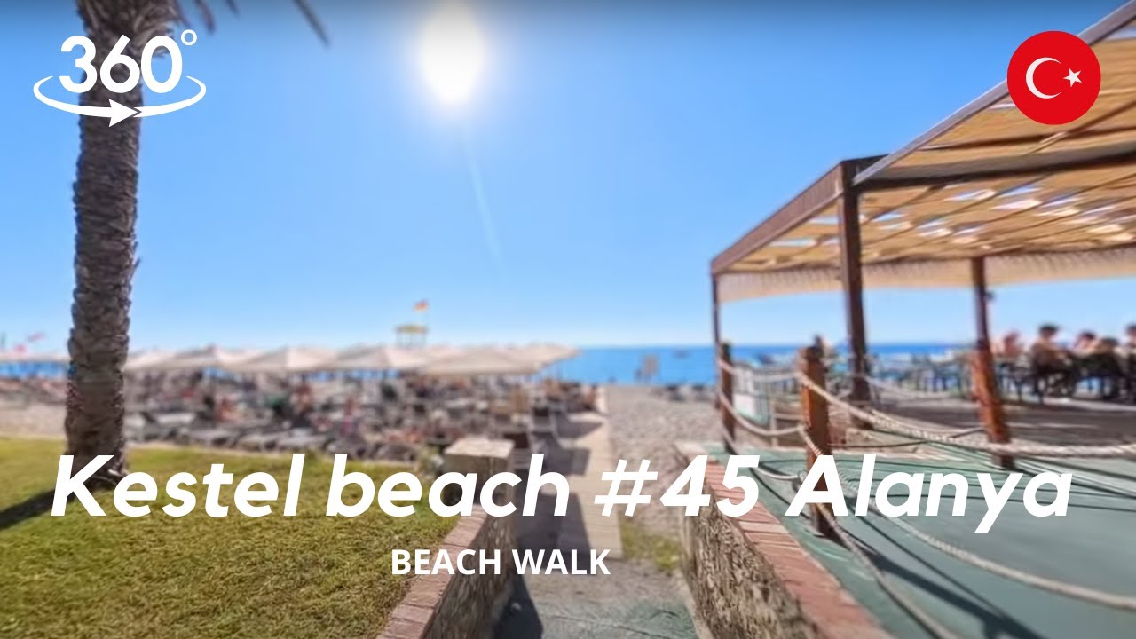 🇹🇷 BEACH WALK ALANYA KESTEL TÜRKIYE 🌞 Beach # 45 VR360 Walking Tour 8K ...