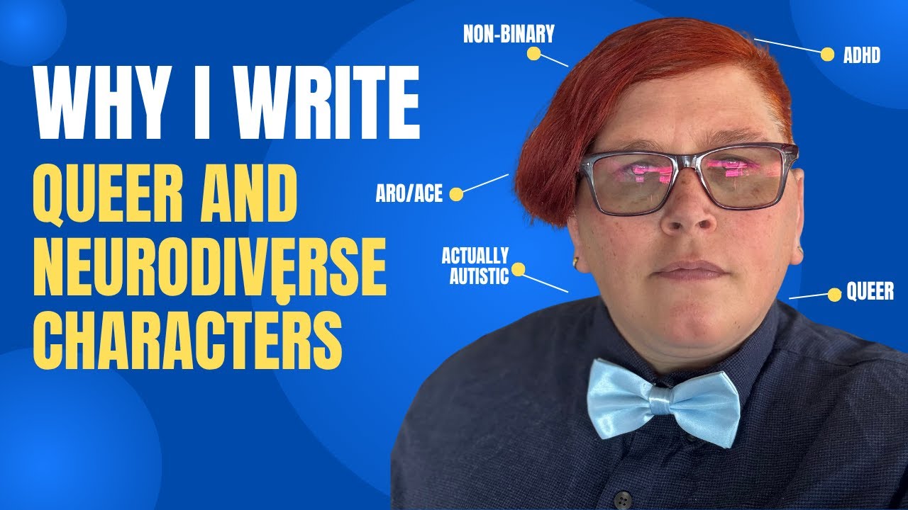 Why I Write Queer and Neurodiverse Characters - YouTube