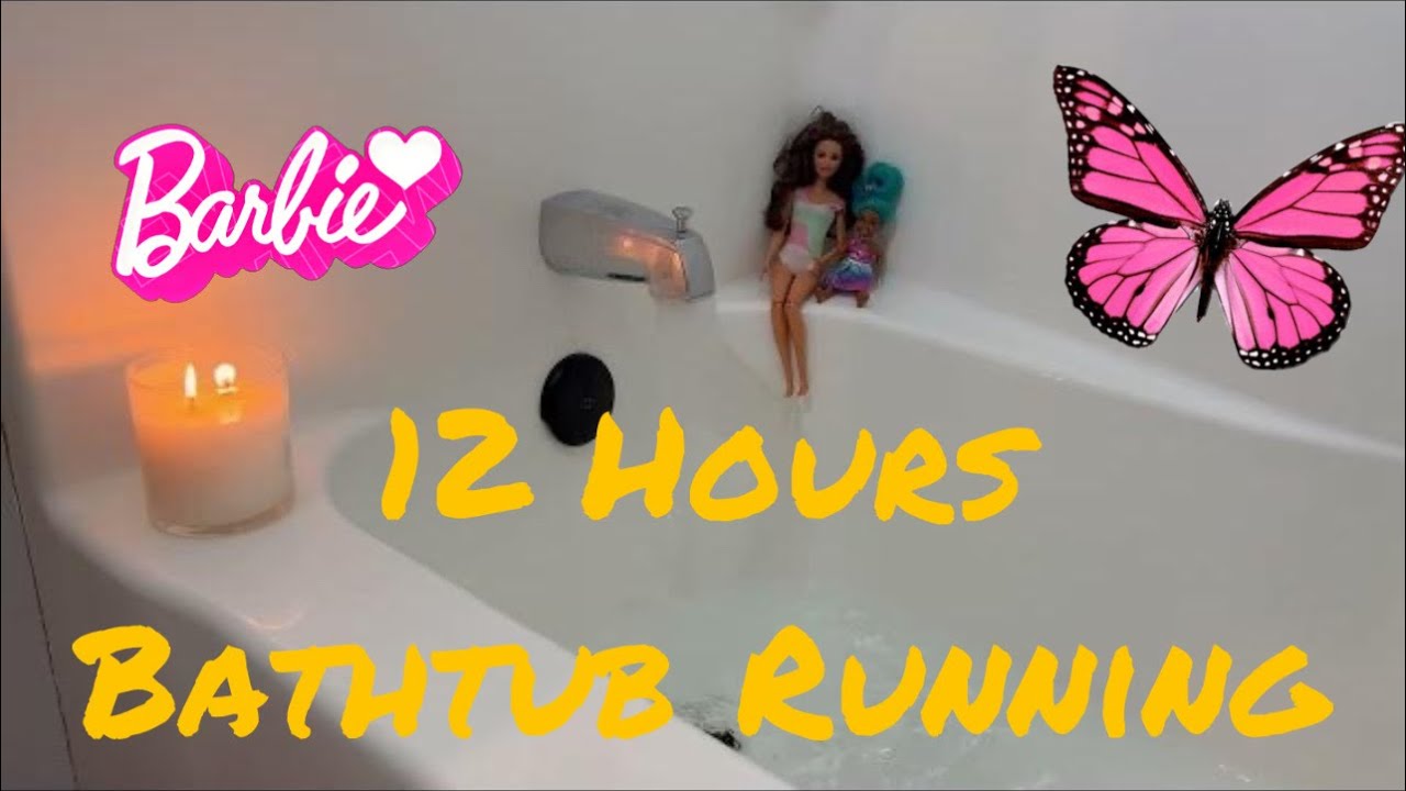 Bathtub Filling Loop - Barbie and Candle - Water Sounds for 12 Hours - YouTube