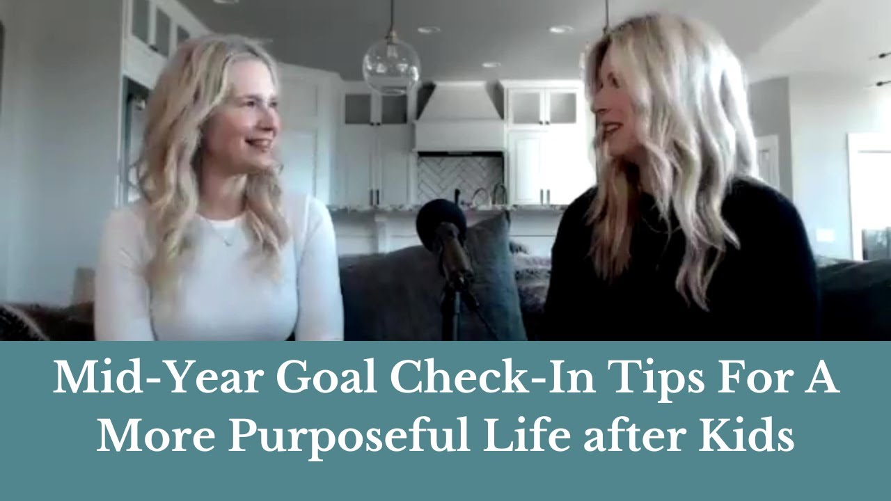 Mid-Year Goal Check-In Tips For A More Purposeful Life after Kids - YouTube