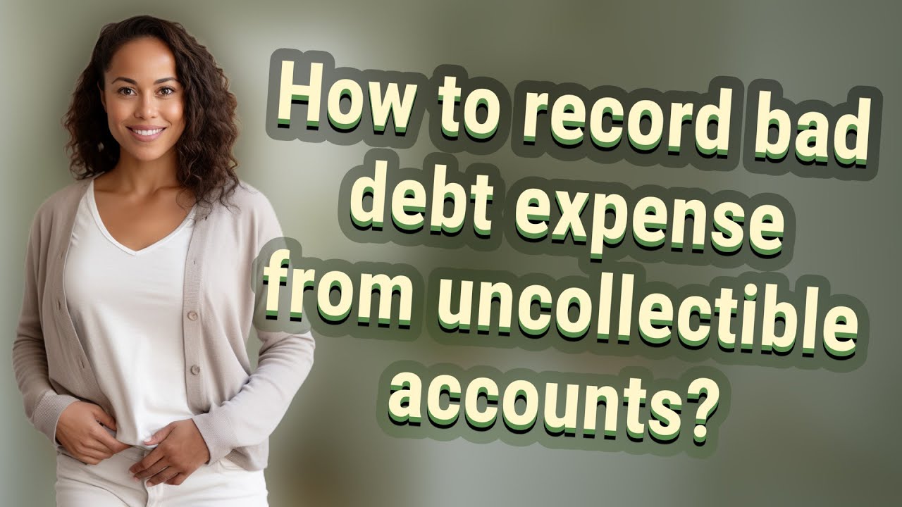 How to record bad debt expense from uncollectible accounts? - YouTube