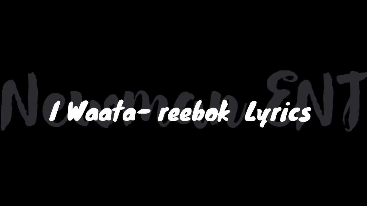 I Waata- Reebok Lyrics - YouTube
