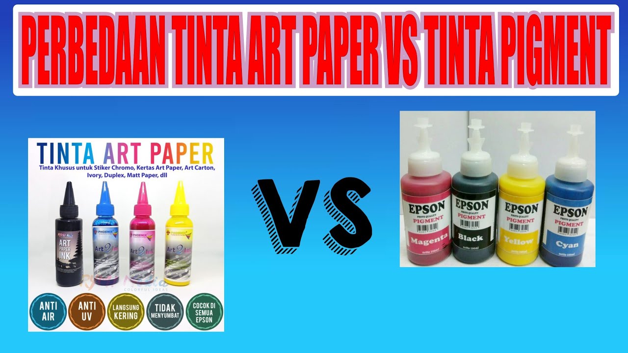 PERBEDAAN TINTA ART PAPER DENGAN TINTA PIGMENT SERTA KELEBIHAN DAN ...
