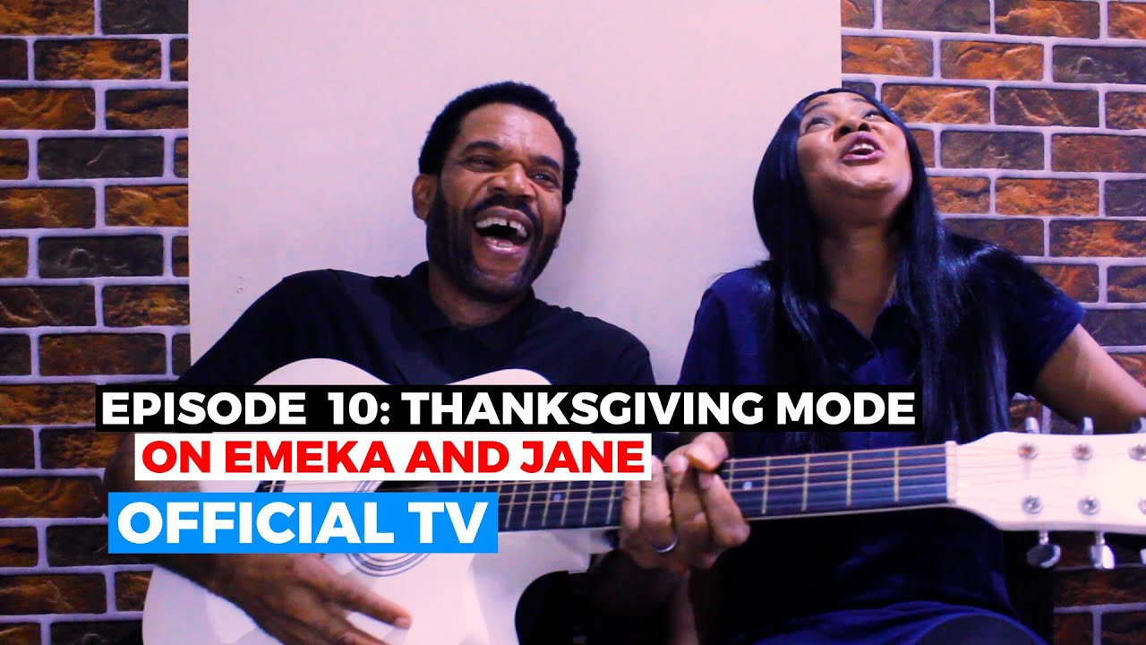 EMEKA AND JANE OFFICIAL TV EPISODE 10 THANKSGIVING MODE - YouTube