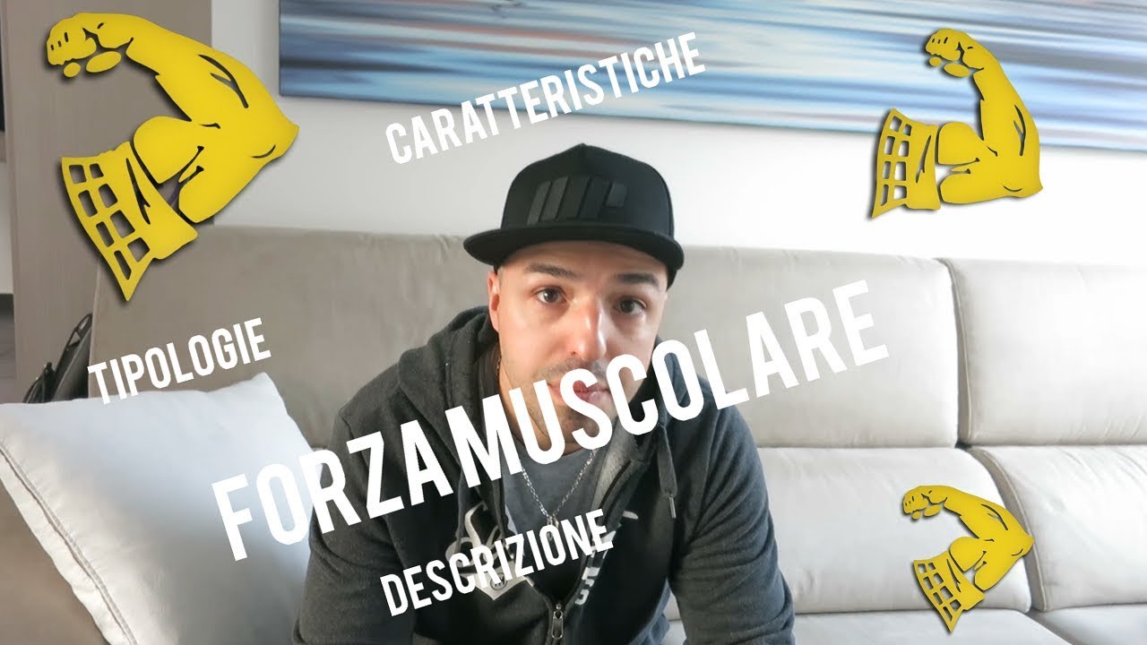 FORZA MUSCOLARE : descrizione , tipologie , caratteristiche. - YouTube