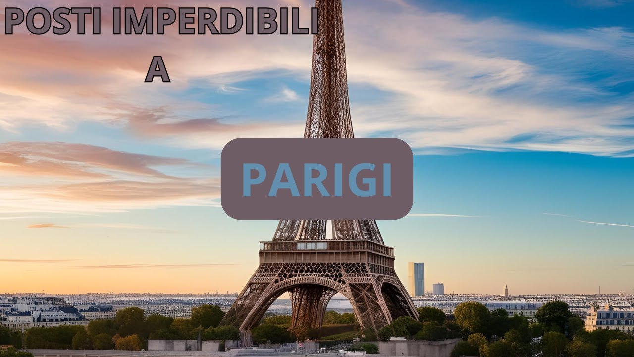 POSTI IMPERDIBILI DA VISITARE A PARIGI - YouTube