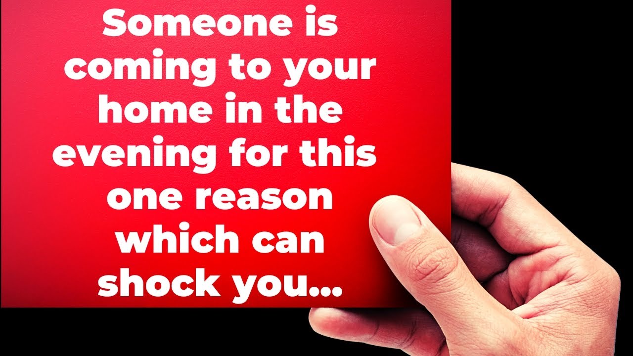 God: Someone is coming to your home in the evening for this one reason ...