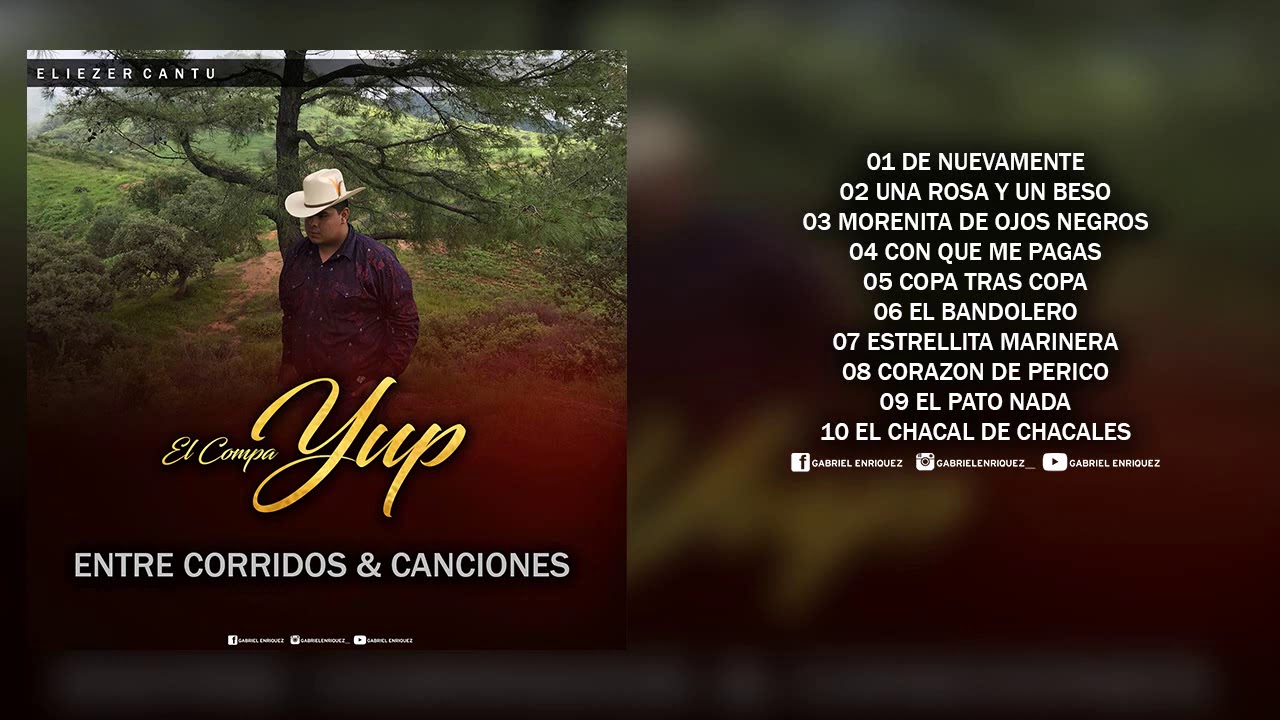 El Compa Yup - Entre Corridos & Canciones [DISCO COMPLETO] 2020 ...