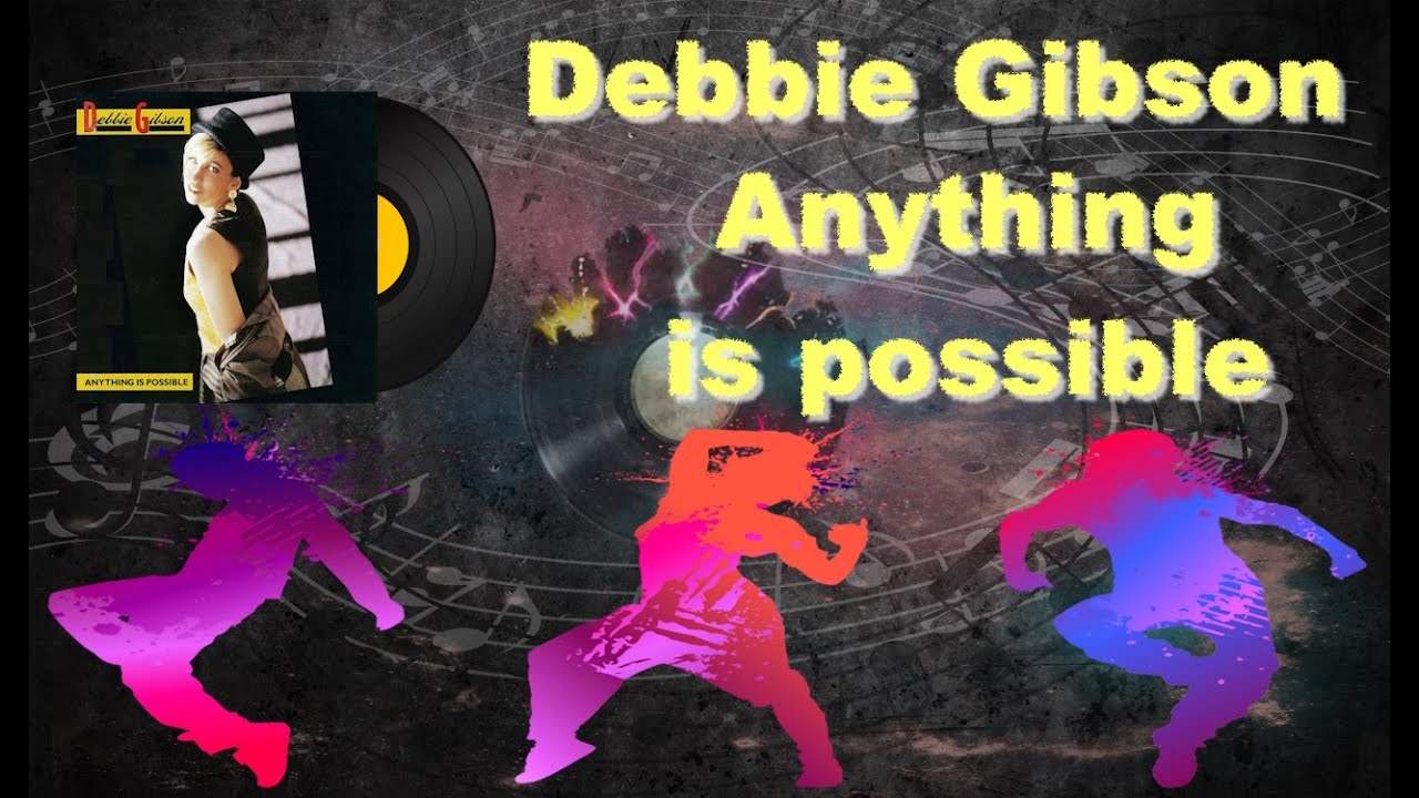 Anything Is Possible - Debbie Gibson Lyrics - YouTube