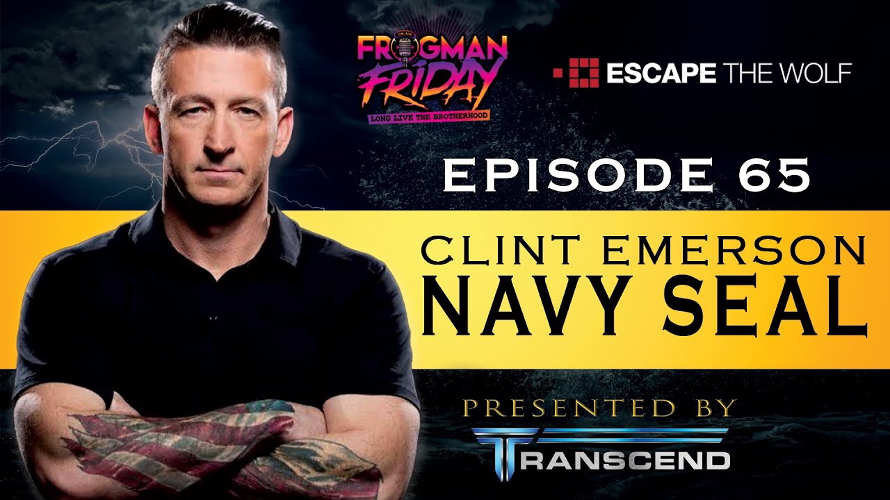 EP 65: Navy SEAL, Clint Emerson with Escape the Wolf - YouTube