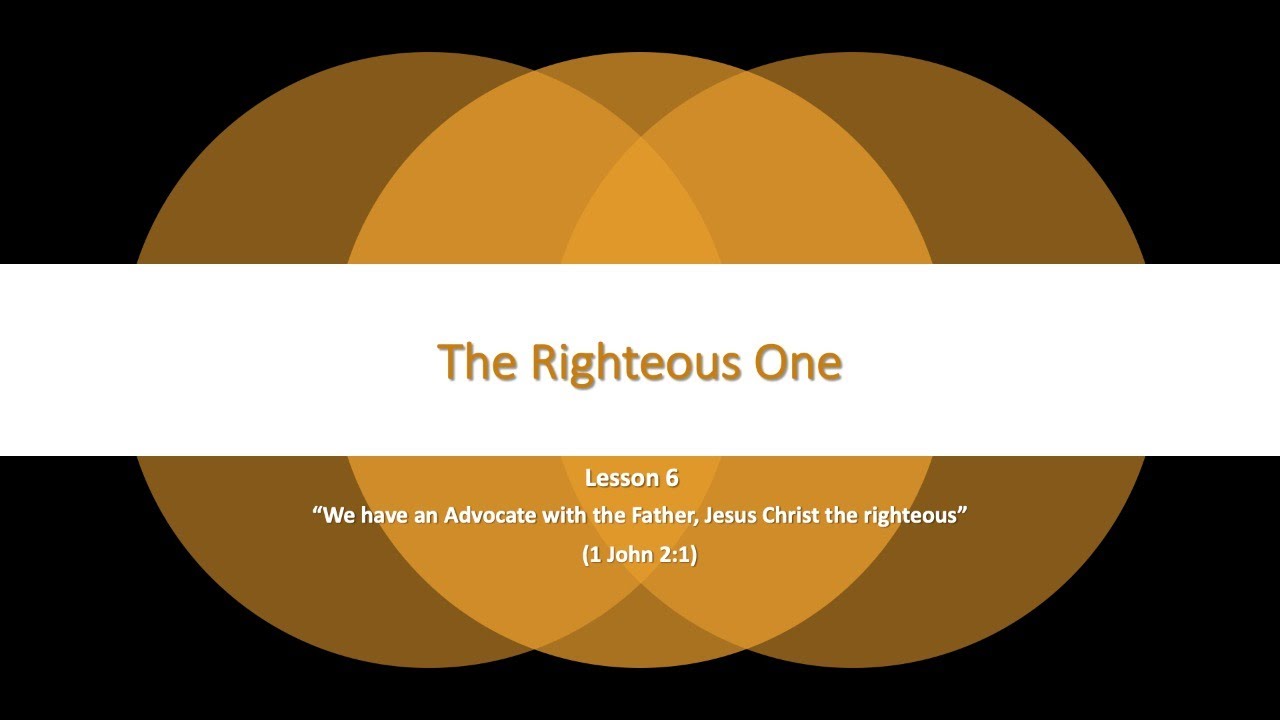 Lesson 6 - The Righteous One - YouTube