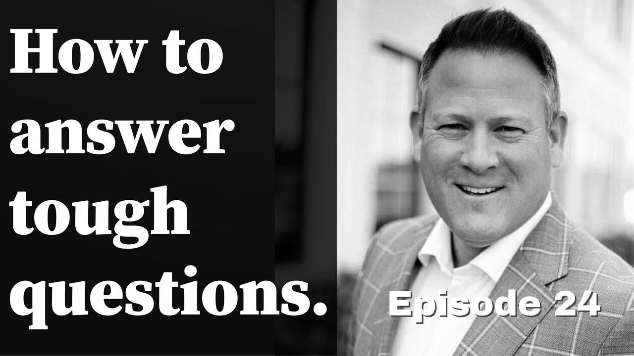 Episode 24 "How to answer TOUGH questions." - YouTube