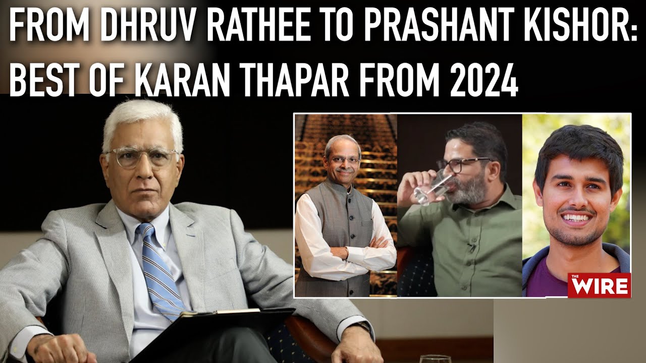 From Dhruv Rathee to Prashant Kishor: Best Moments From Karan Thapar's 2024 Interviews - YouTube