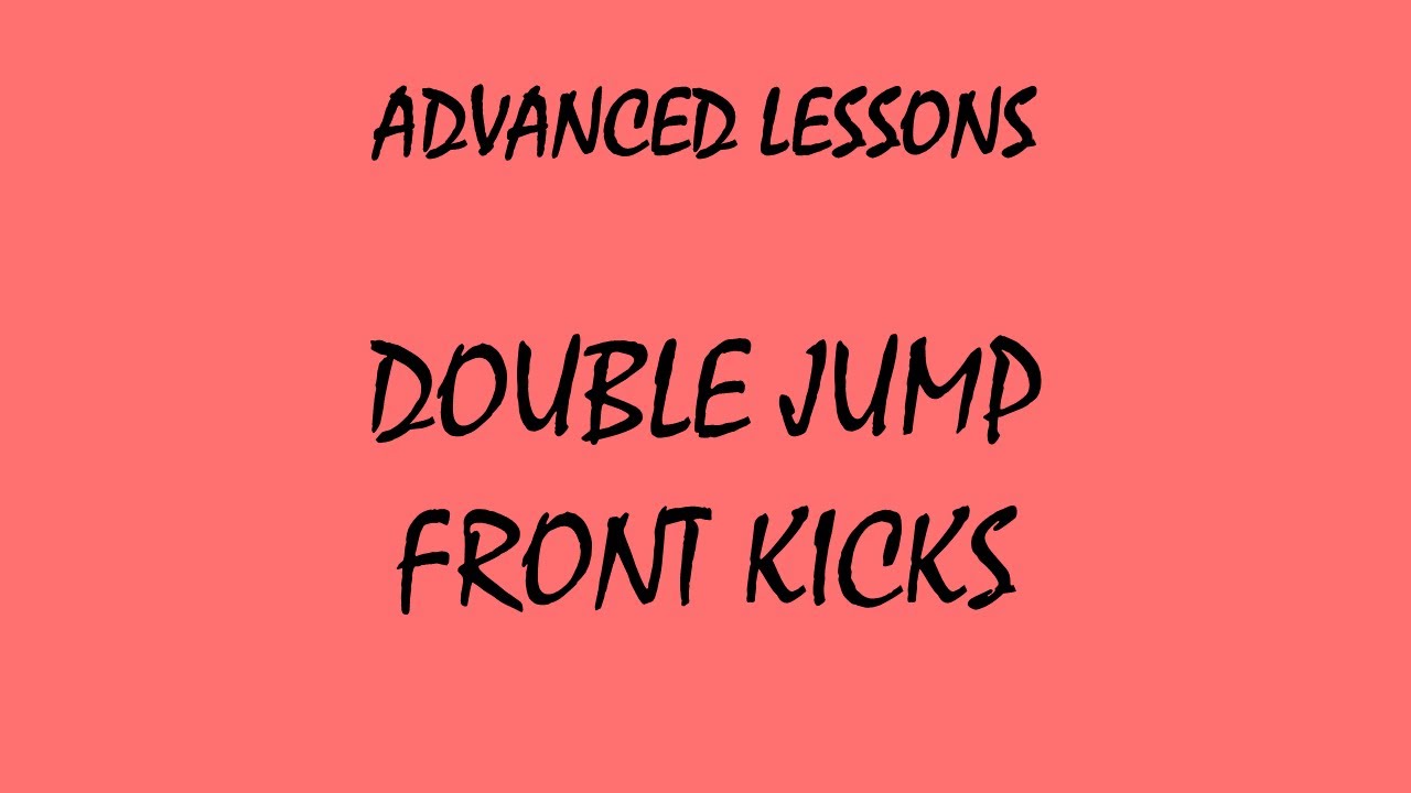 Advanced - Double Jump Front Kicks - YouTube