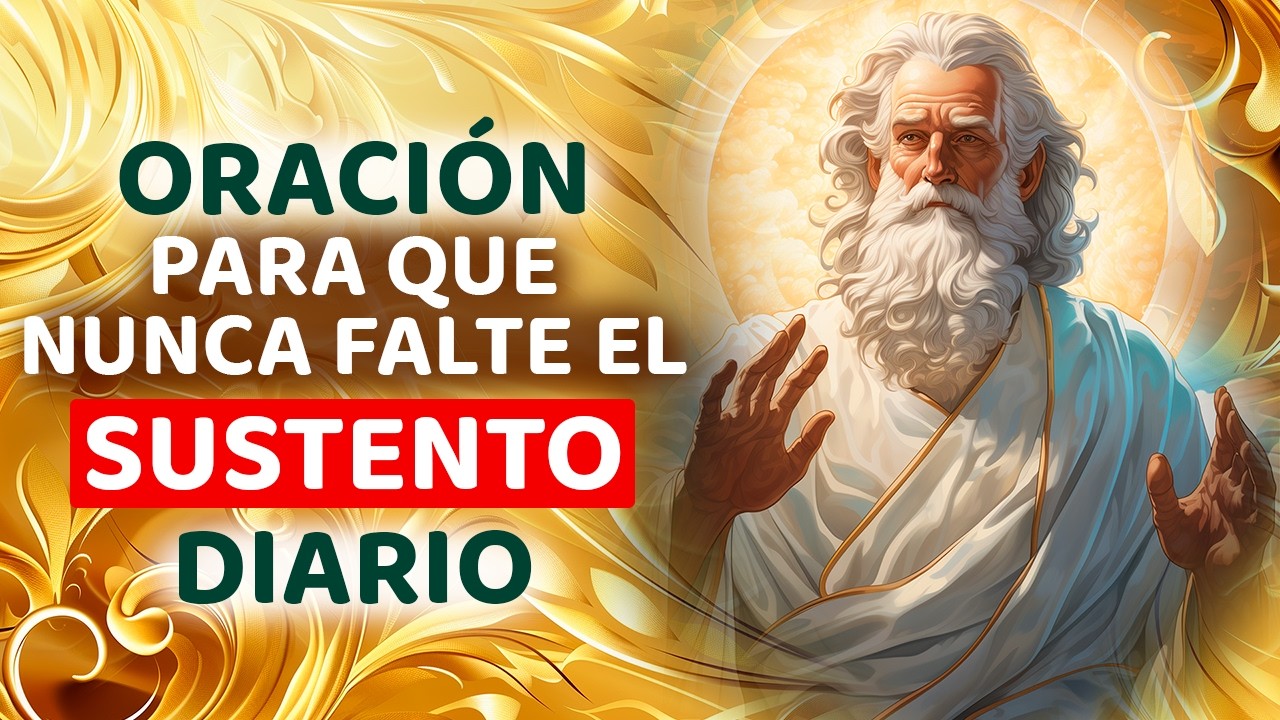 ORACIÓN PARA QUE NUNCA FALTE EL SUSTENTO DIARIO - YouTube