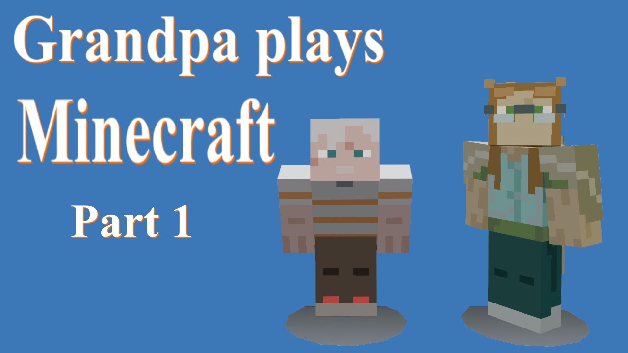 Grandpa plays Minecraft for the First Time! - YouTube