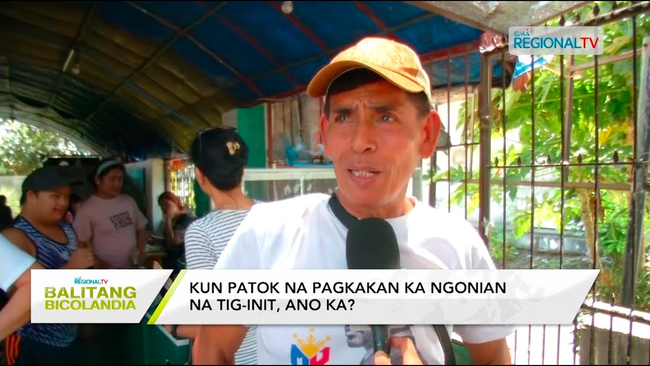 Balitang Bicolandia: Anong Say Mo? Kun patok na pagkakan ka ngonian na ...