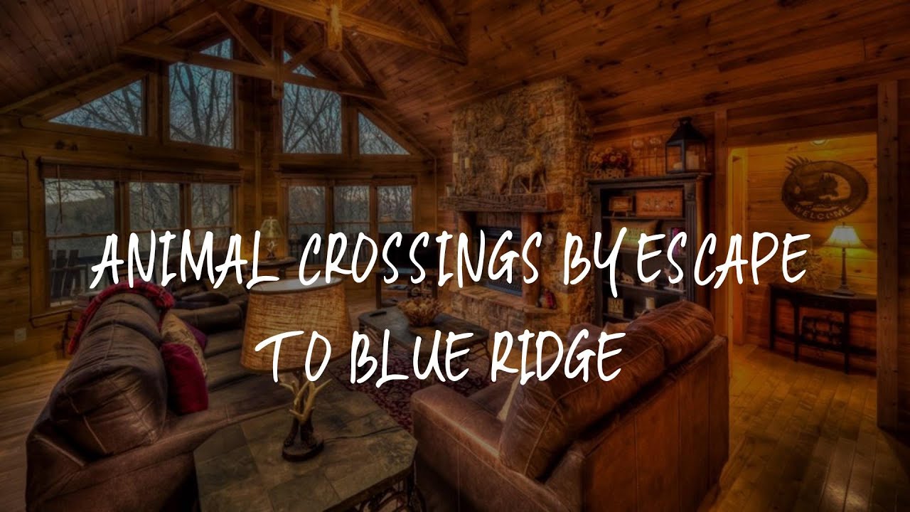 Animal Crossings by Escape to Blue Ridge Review - Blue Ridge , United ...