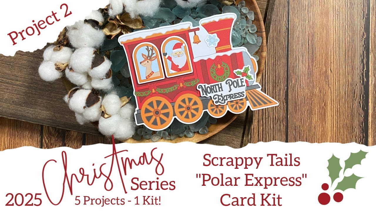 2025 Christmas Series featuring @scrappytailscrafts8732 Polar Express ...