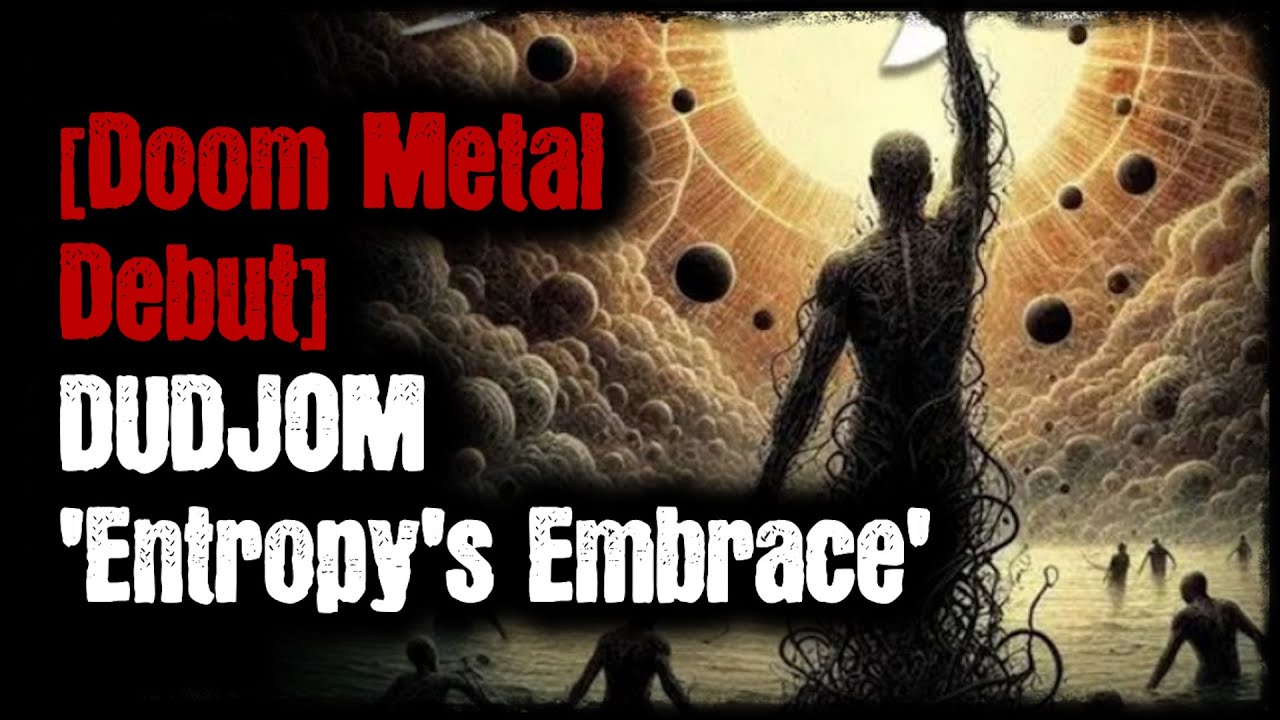 [Doom Metal Debut] - Dudjom - 'Entropy's Embrace' - YouTube