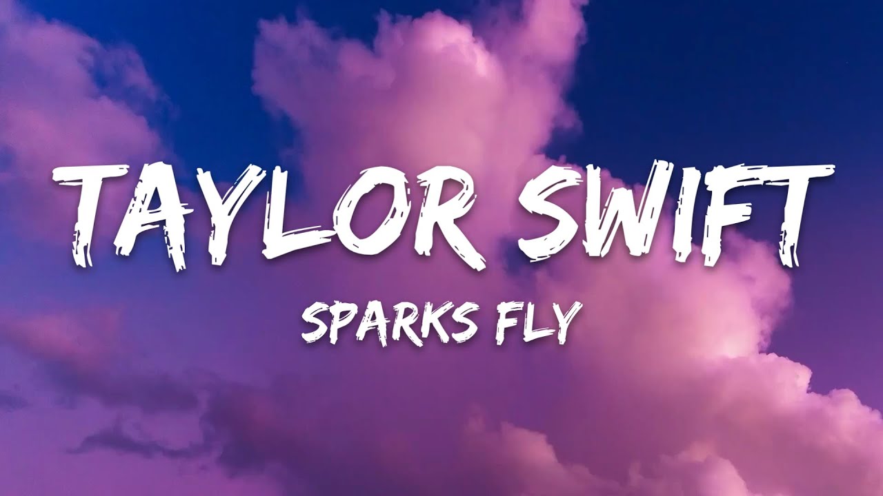 Taylor Swift - Sparks Fly (Lyrics) - YouTube