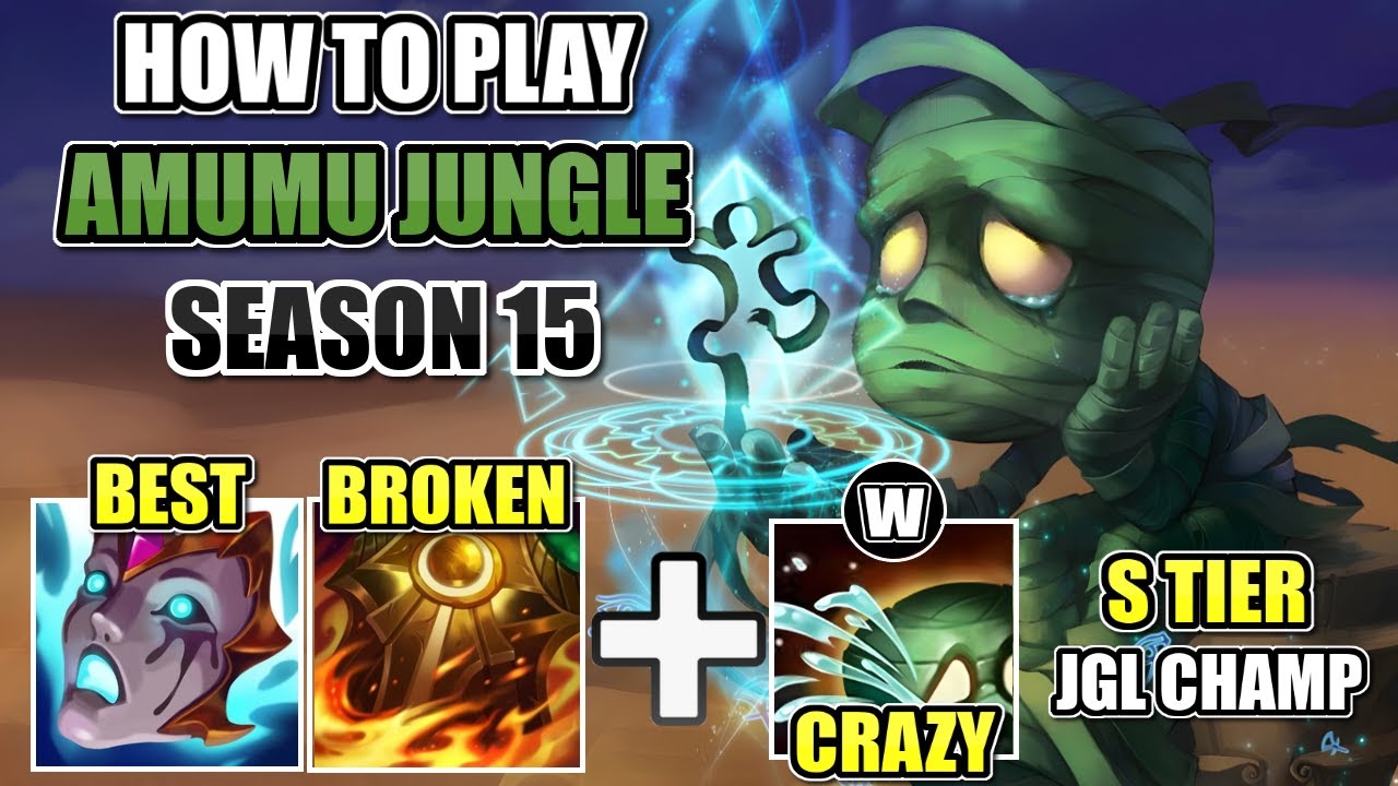 HOW TO PLAY AMUMU JUNGLE IN SEASON 15 | BEST GUIDE AND BUILD LEAGUE OF ...