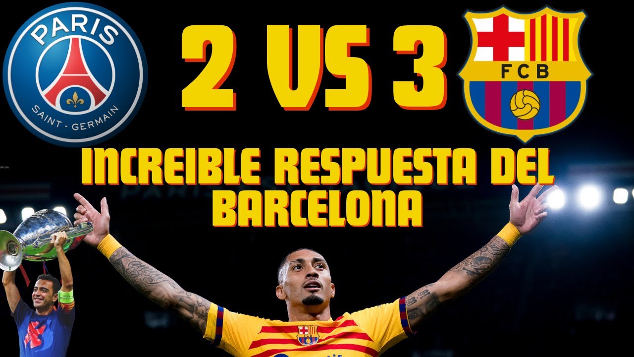 PSG 2 - 3 Barcelona | Una de las mejores noches europeas de los últimos años. - YouTube